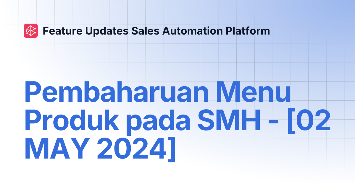 Pembaharuan Menu Produk pada SMH - [02 MAY 2024] | Feature Updates ...