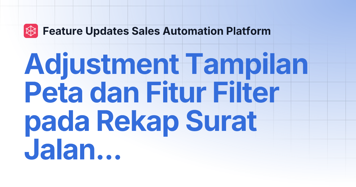 Adjustment Tampilan Peta dan Fitur Filter pada Rekap Surat Jalan ...