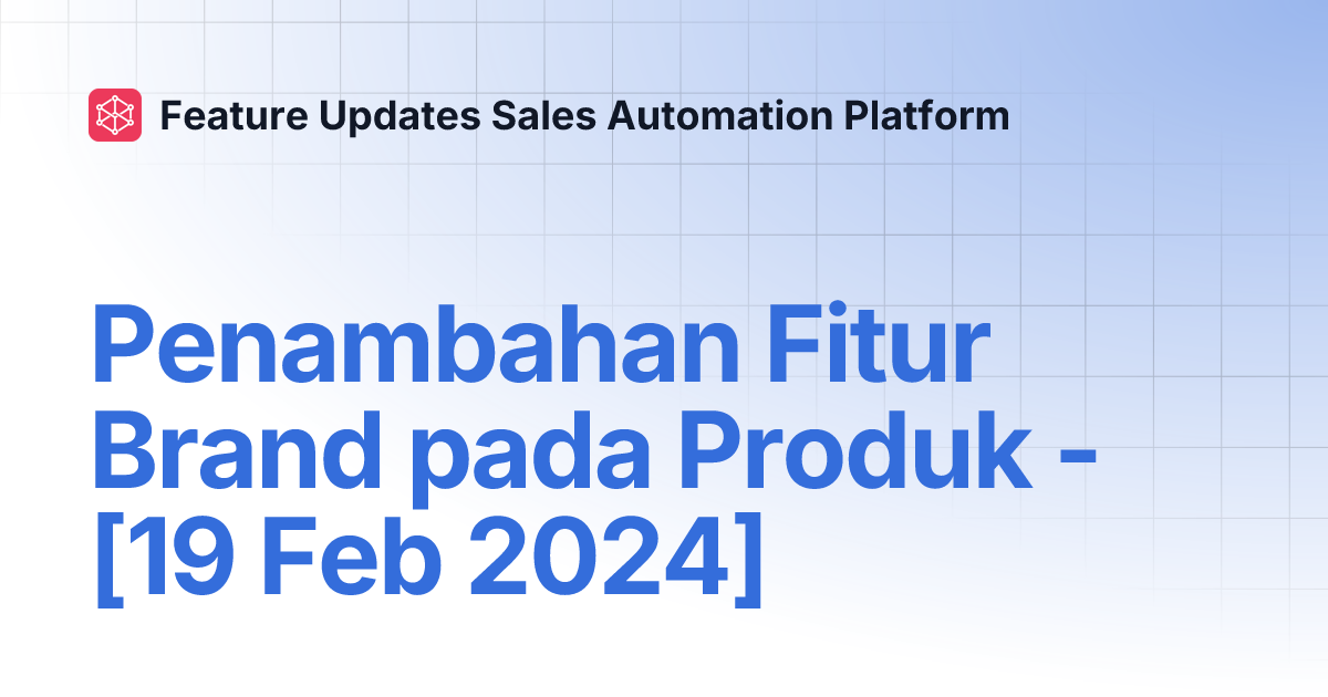 Penambahan Fitur Brand pada Produk - [19 Feb 2024] | Feature Updates ...