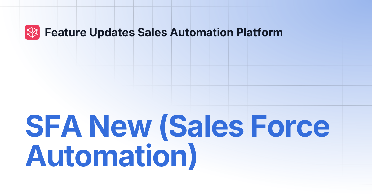 SFA New (Sales Force Automation) | Feature Updates Sales Automation ...