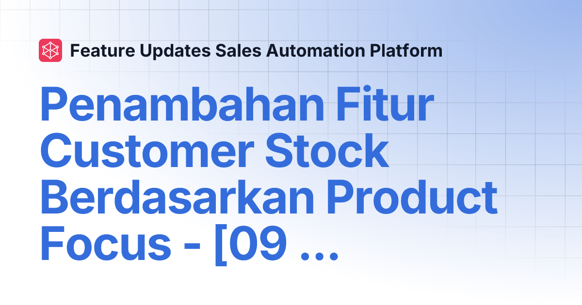 Penambahan Fitur Customer Stock Berdasarkan Product Focus - [09 Oct ...
